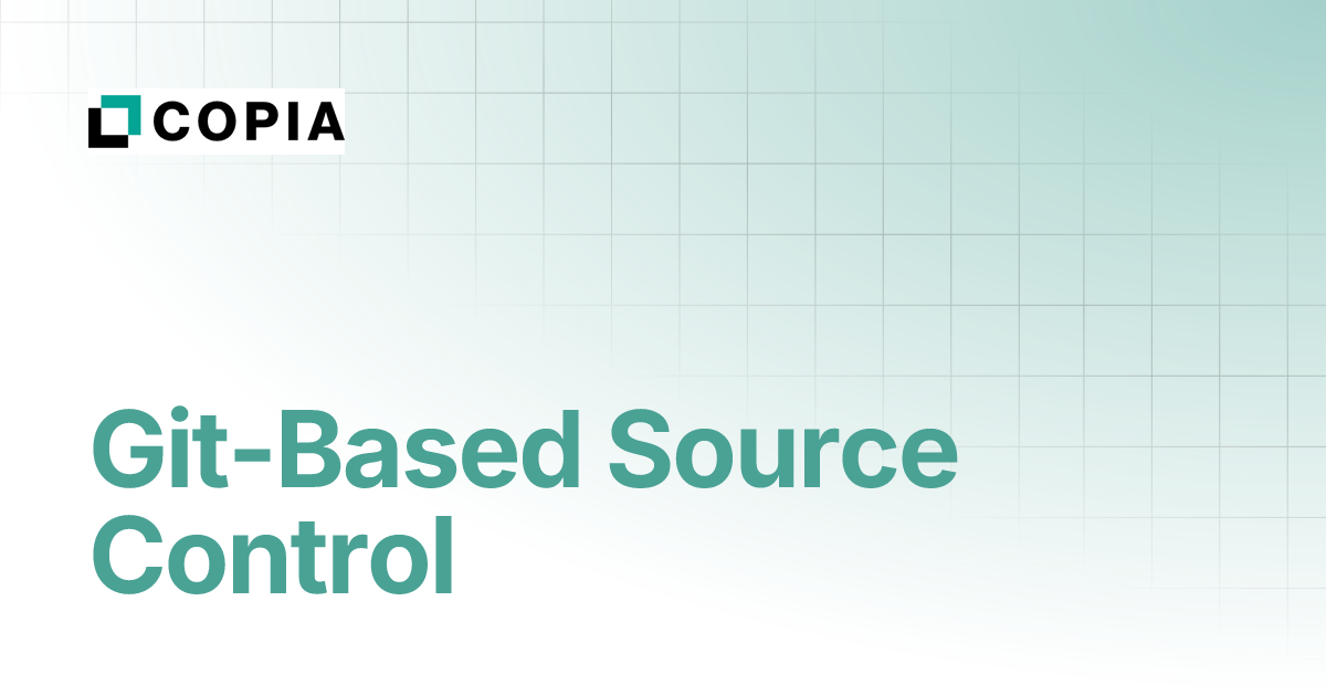 Git-Based Source Control | Copia Docs Git-Based Source Control | Copia Docs