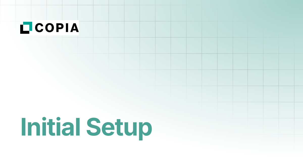 Initial Setup | Copia Docs